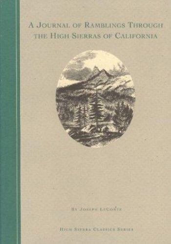 Journal of Ramblings Through the High Sierras of California by Joseph ...