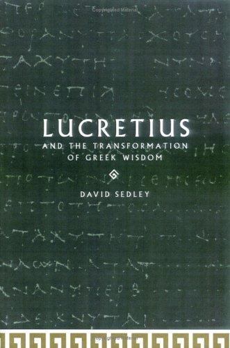 Lucretius and the Transformation of Greek Wisdom by David N. Sedley ...