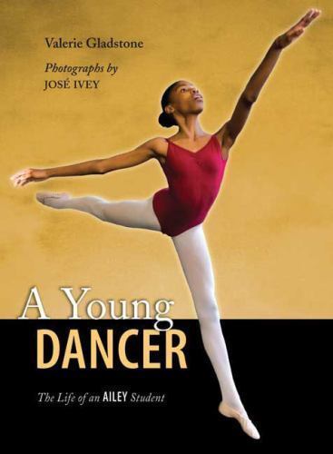 A Young Dancer: The Life of an Ailey Student by Valerie Gladstone ...