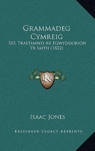 Grammadeg Cymreig : Sef, Traethawd Ar Egwyddorion Yr Iaith (1832) by ...