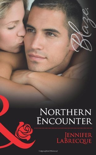 Northern Encounter (Mills & Boon Blaze),Jennifer LaBrecque ...