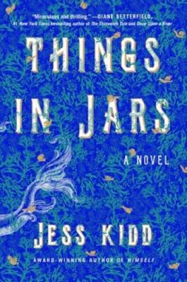 Things in Jars: A Novel - Hardcover By Kidd, Jess - GOOD 9781982121280 ...