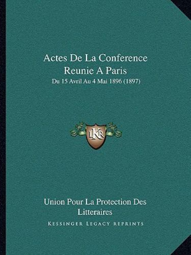 Actes de la Conference Reunie a Paris : Du 15 Avril Au 4 Mai 1896 (1897 ...