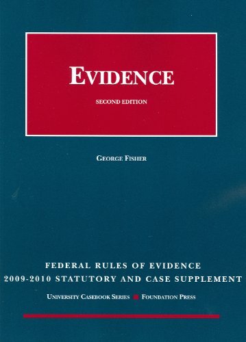 EVIDENCE: SECOND EDITION. FEDERAL RULES OF EVIDENCE By George Fisher ...