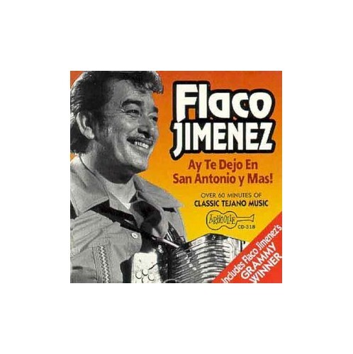Flaco Jiménez - Ay Te Dejo En San Antonio (CD Edition) - Flaco Jimenez ...