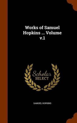Works of Samuel Hopkins ... Volume v.1 by Samuel Hopkins (English ...
