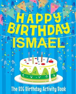 Happy Birthday Ismael - The Big Birthday Activity Book: Personalized ...