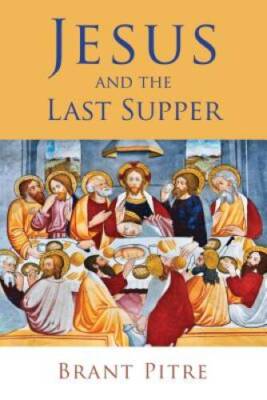 Jesus and the Last Supper - Paperback By Pitre, Brant - GOOD | eBay