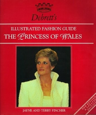 DEBRETT'S ILLUSTRATED FASHION GUIDE TO THE PRINCESS OF By Jayne Fincher ...