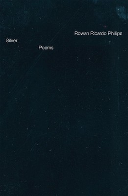 Silver: Poems by Rowan Ricardo Phillips (English) Hardcover Book ...