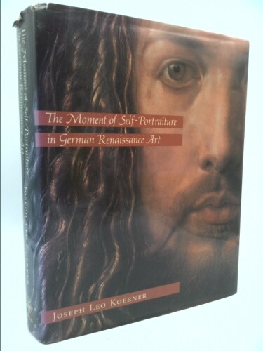 The Moment of Self-Portraiture in German Renaissance Art by Joseph Leo ...