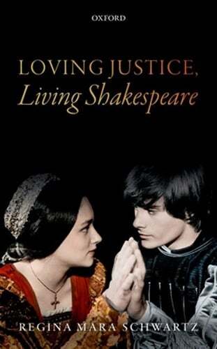 Loving Justice, Living Shakespeare by Regina Mara Schwartz: New 9780198795216| eBay