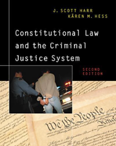 Constitutional Law and the Criminal Justice System by J. Scott Harr and ...