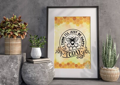 BEE - I THINK I'LL BE HAPPY - A4 Poster, Wall Art Poster - HOME, HUMBLE ...