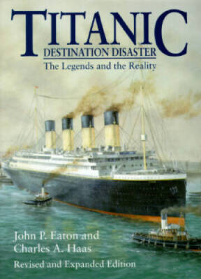 Titanic: Destination Disaster - Paperback By Eaton, John P. - GOOD ...