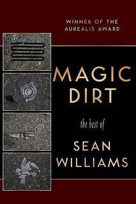 Magic Dirt: The Best of Sean Williams by Sean Williams (Paperback, 2013 ...