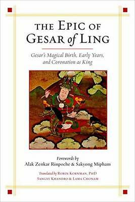 The Epic of Gesar of Ling: Gesar's Magical Birth, Early Years, and ...