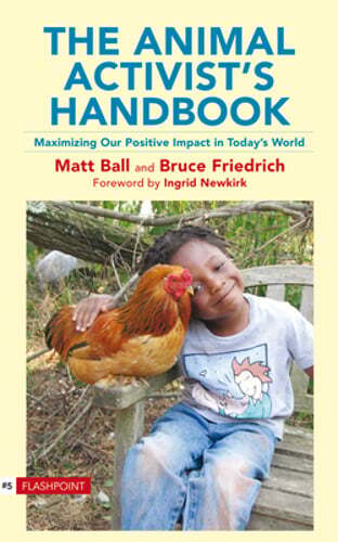 The Animal Activist's Handbook: Maximizing Our Positive Impact in Today ...