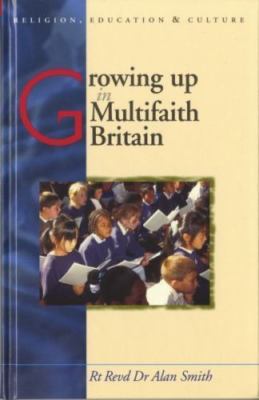 Growing Up in Multi-Faith Britain : Explorations in Youth, Ethnicity ...