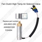 1 x Fan Clutch High Temp Solenoid Valve A06-26631-000 F224904 For ...