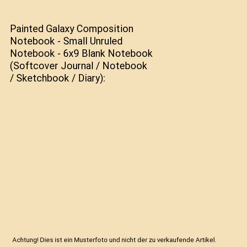 Painted Galaxy Composition Notebook - Small Unruled Notebook - 6x9 ...