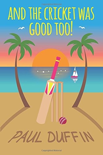 And The Cricket Was Good Too! By Paul Duffin, Claire Duffin ...
