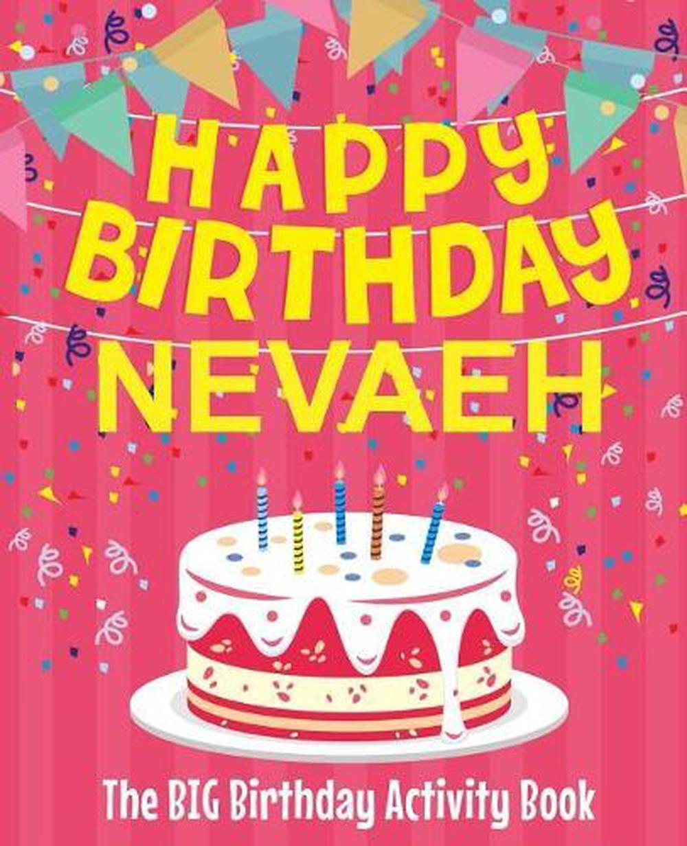 Happy Birthday Nevaeh - The Big Birthday Activity Book: (personalized ...