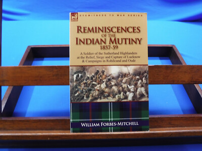 Reminiscences of the Indian Mutiny 1857-59- William Forbes-Mitchell ...