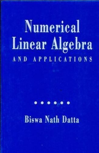 Numerical Linear Algebra and Applications by Biswa N. Datta (1995 ...