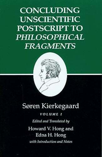 Concluding Unscientific PostScript to Philosophical Fragments: Volume I ...