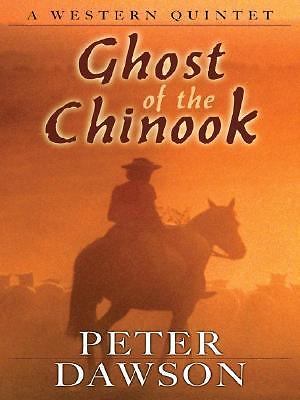 Ghost of the Chinook : A Western Quintet by Peter Dawson (2004 ...