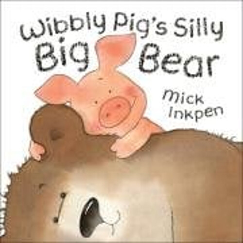 Wibbly Pig's Silly Big Bear Hardcover Mick Inkpen 9780340917183 | eBay UK
