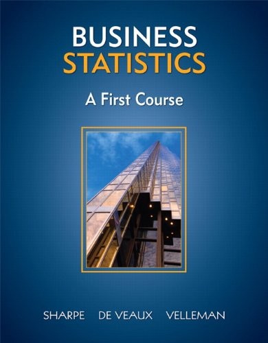 BUSINESS STATISTICS: A FIRST COURSE By Norean R. Sharpe & De Richard D ...