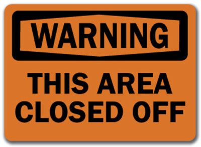 Warning Sign - This Area Closed Off - 10" x 14" OSHA Safety Sign | eBay