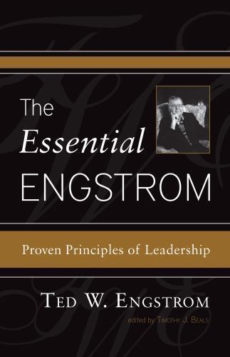 Essential Engstrom : Proven Principles of Leadership by Ted W. Engstrom ...