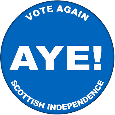 Aye - Vote Again - Scottish Independence - 59mm Button Referendum ...