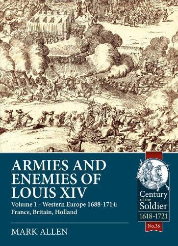 Mark Allen Armies and Enemies of Louis XIV (Poche) Century of the ...