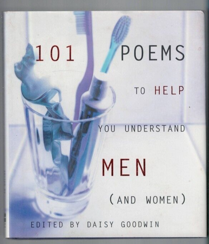 101 POEMS TO HELP YOU UNDERSTAND MEN ( AND WOMEN ) ed DAISY GOODWIN ...