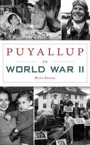 Puyallup in World War II by Hans Zeiger (2018, Hardcover) for sale ...