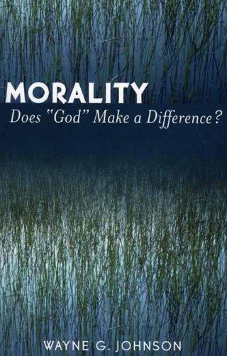 Morality : Does God Make a Difference? by Wayne G. Johnson (2005, Trade ...