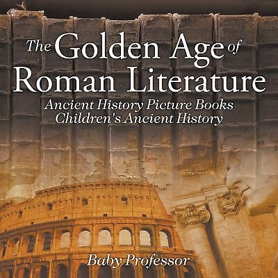 The Golden Age Roman Literature - Ancient History Picture Book by Baby ...