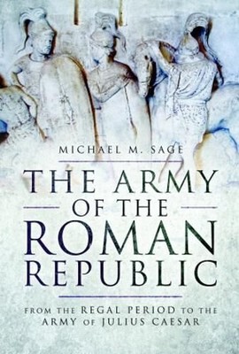 The Army of the Roman Republic From the Regal Period to the Arm ...