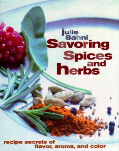 Savoring Spices and Herbs: Recipe Secrets of Flavor, Aroma, and Color ...