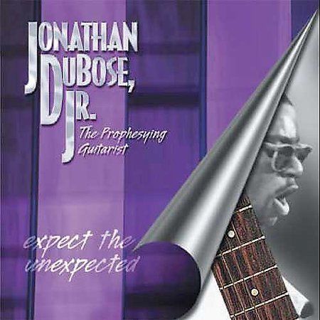 Expect the Unexpected * by Jonathan DuBose, Jr. (CD, Apr-2004, Horizon ...
