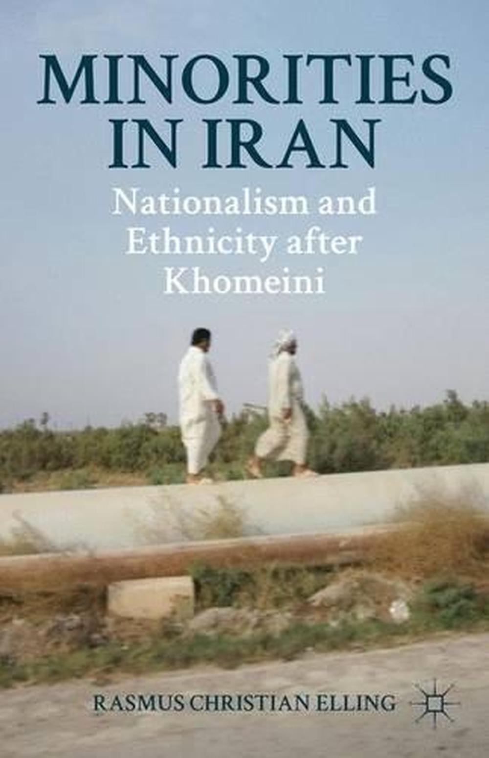 Minorities in Iran: Nationalism and Ethnicity after Khomeini by R ...
