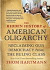 The Hidden History of American Oligarchy: Reclaiming Our Democracy from ...