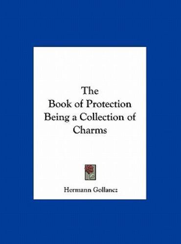 Book of Protection Being a Collection of Charms by Hermann Gollancz ...