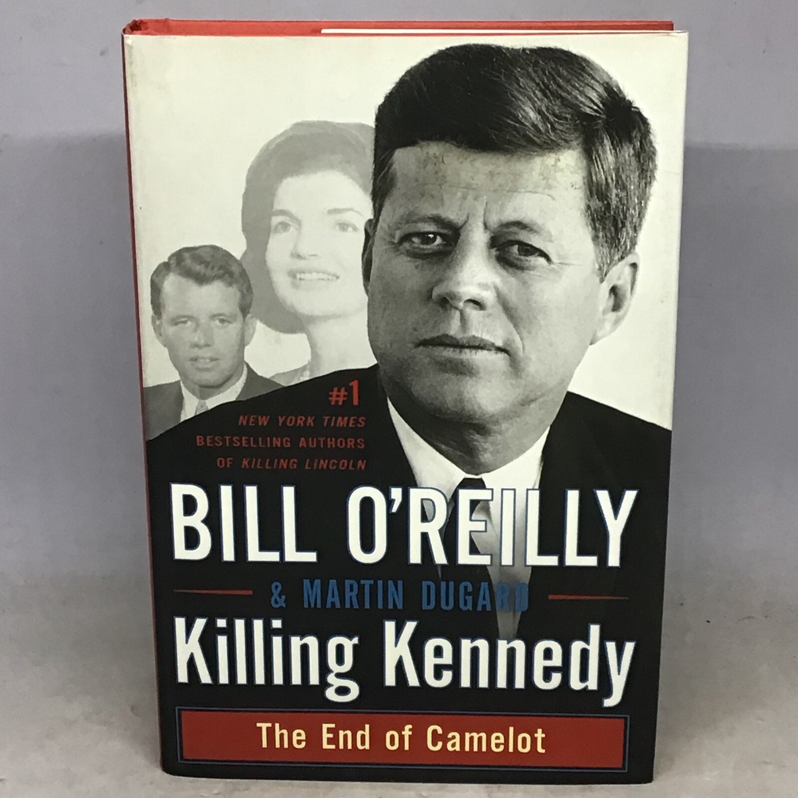 2012 Killing Kennedy, The End of Camelot by Martin Bill O’Reilly ...