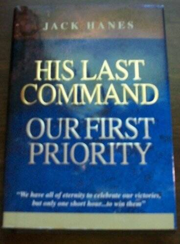His Last Command - Our First Priority - Hardcover By Jack Hanes - VERY ...