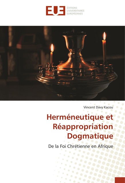 Herméneutique Et Réappropriation Dogmatique von Vincent Davy Kacou ...